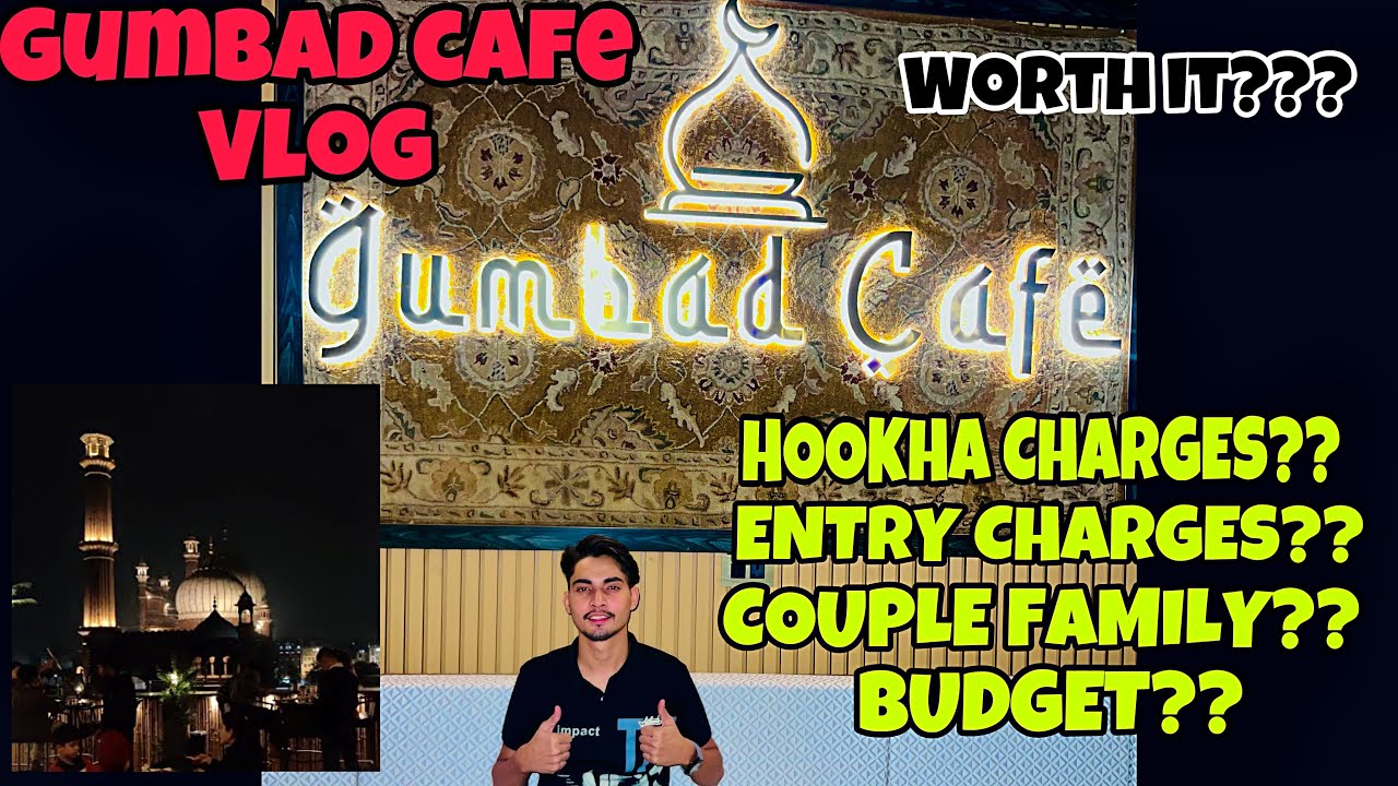 GUMBAD CAFE || BUDGET FRIENDLY OR NOT??|| COUPLE FAMILY?? || BEST ...