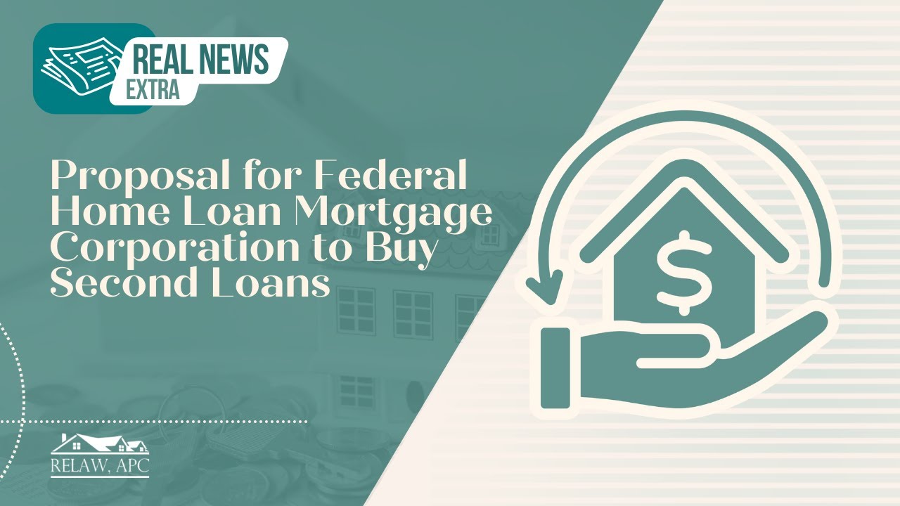 Proposal for Federal Home Loan Mortgage Corporation to Buy Second Loans ...