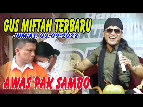 GUS MIFTAH TERBARU  09//09//2022 -