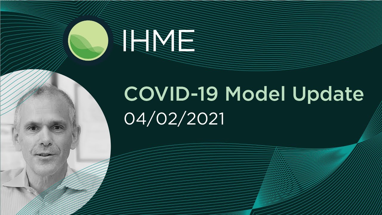 IHME | New COVID-19 Projections (April 1, 2021) - YouTube