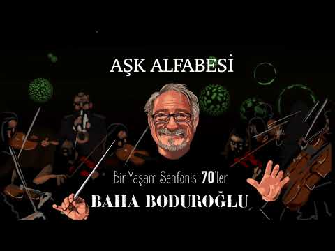 Baha Boduroğlu - Aşk Alfabesi - Bir Yaşam Senfonisi 70ler