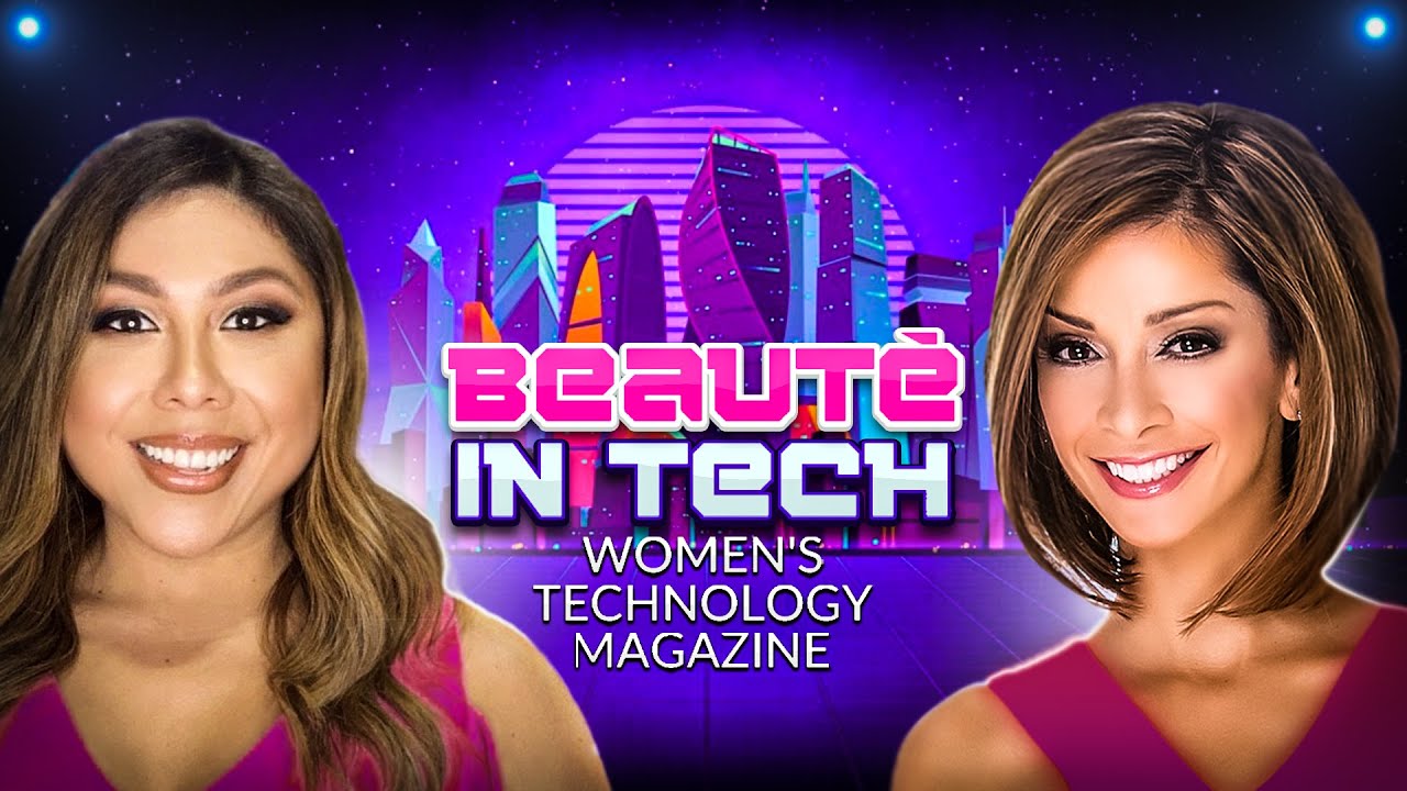 BEAUTY IN TECHNOLOGY | WOMEN'S TECHNOLOGY MAGAZINE - YouTube