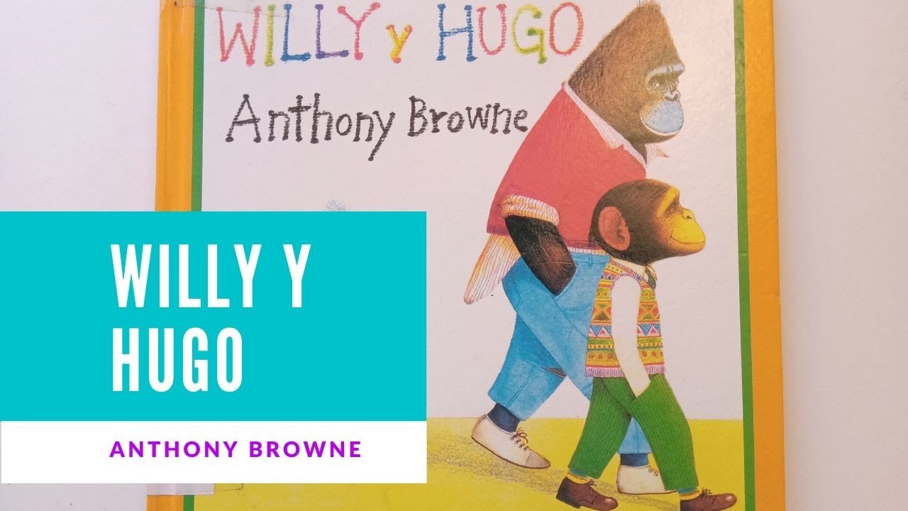 WILLY Y HUGO (Anthony Browne)📚 #chilelee #cuentacuentos #yoleoencasa # ...