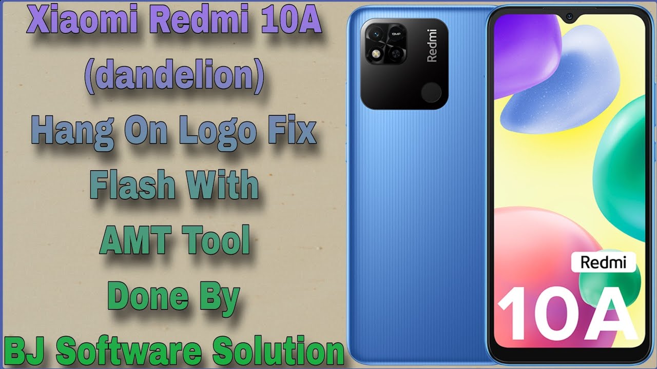 Xiaomi Redmi 10A (dandelion) Hang On Logo Fix Flash With AMT Tool Done ...