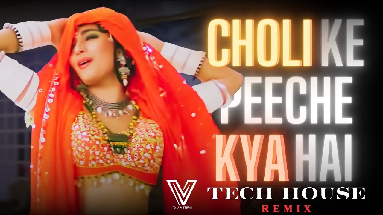 Choli ke Peeche Kya Hai | Tech House | DJ Veeru | Khal Nayak | 2024 ...