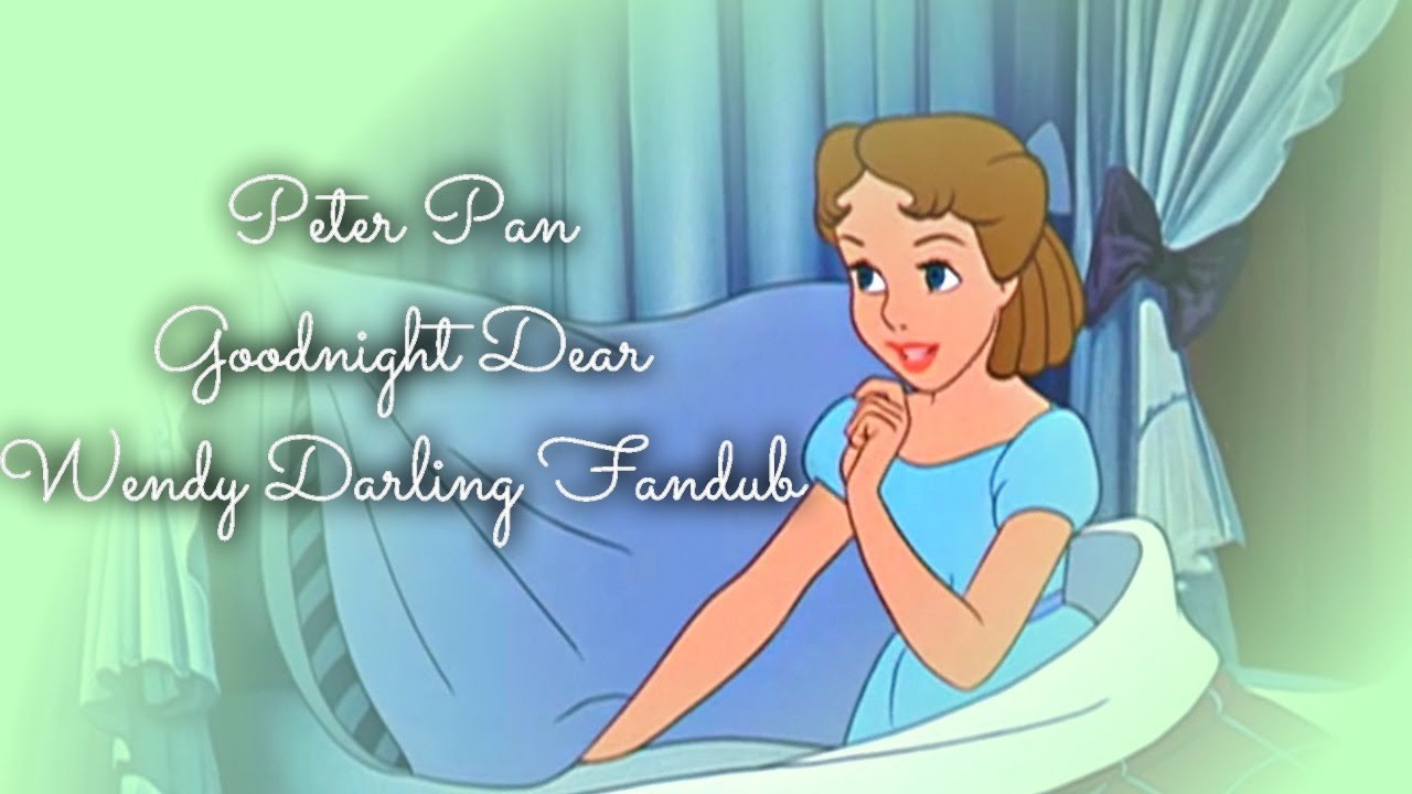 Goodnight Dear - Peter Pan Fandub - Me as Wendy (Mary Off) - YouTube