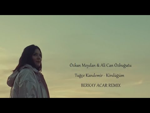 Özkan Meydan & Alican Özbuğutu ft. Tuğçe Kandemir - Kördüğüm (Berkay Acar Remix)