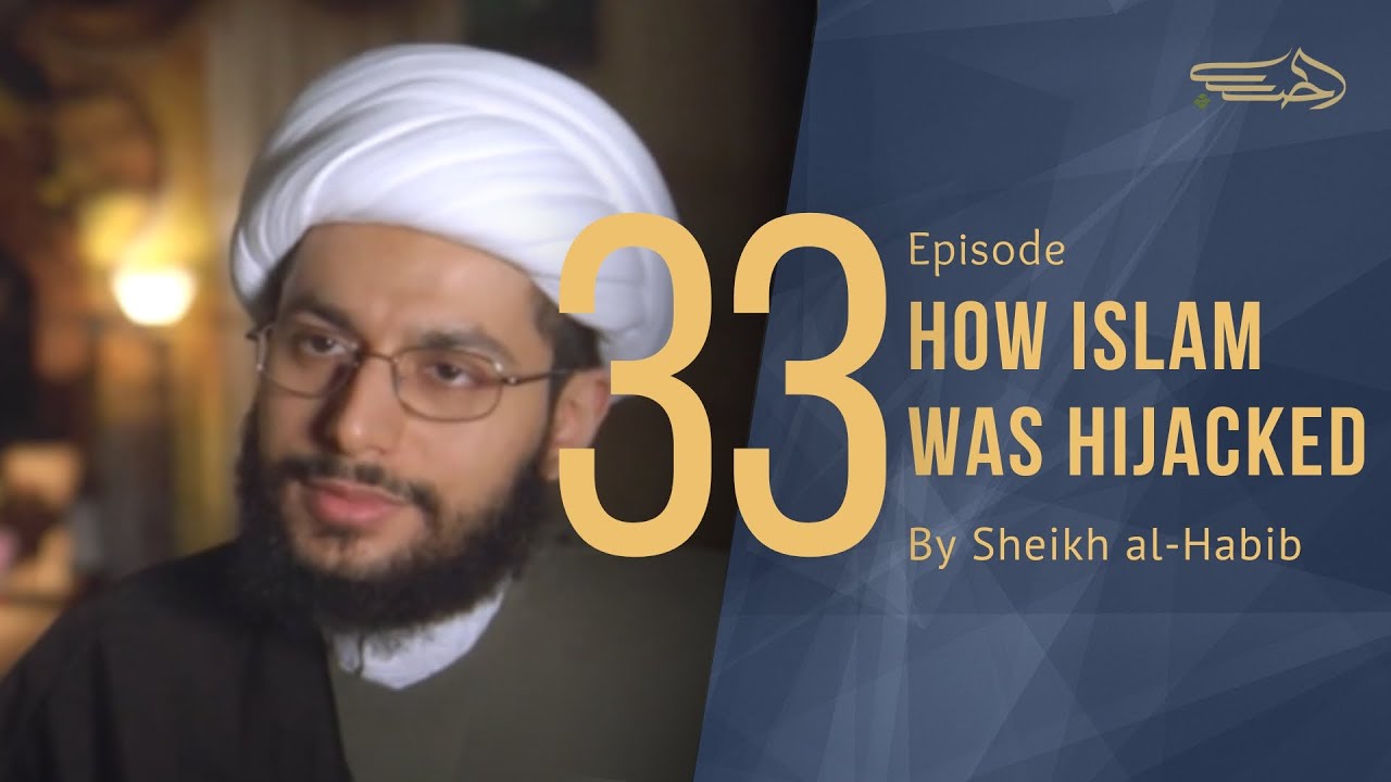 How Islam Was Hijacked: The Full Story / Ep33 - Sheikh al-Habib - YouTube