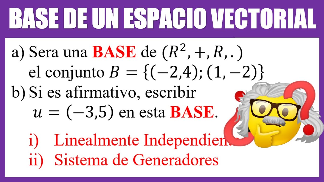 BASE DE UN ESPACIO VECTORIAL, será una BASE de R2 en conjunto de ...