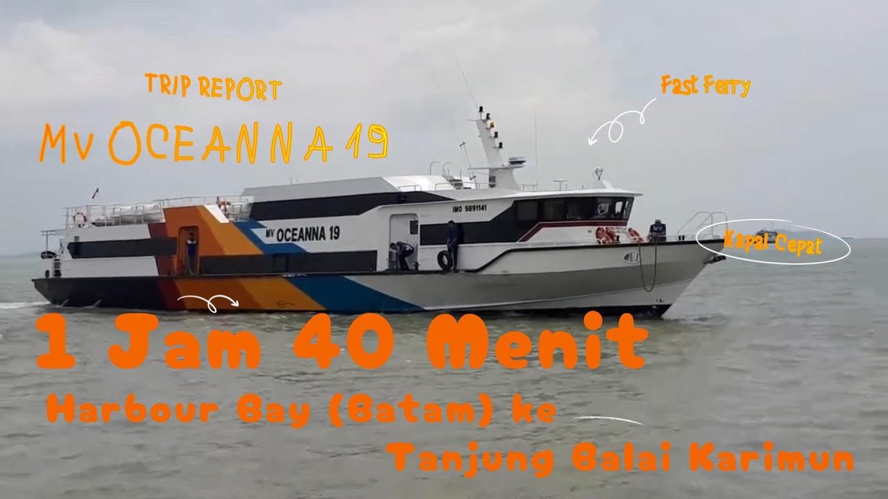 Trip Report Fast Ferry Mv OCEANNA 19 | Harbour Bay (Batam) ke Tanjung ...