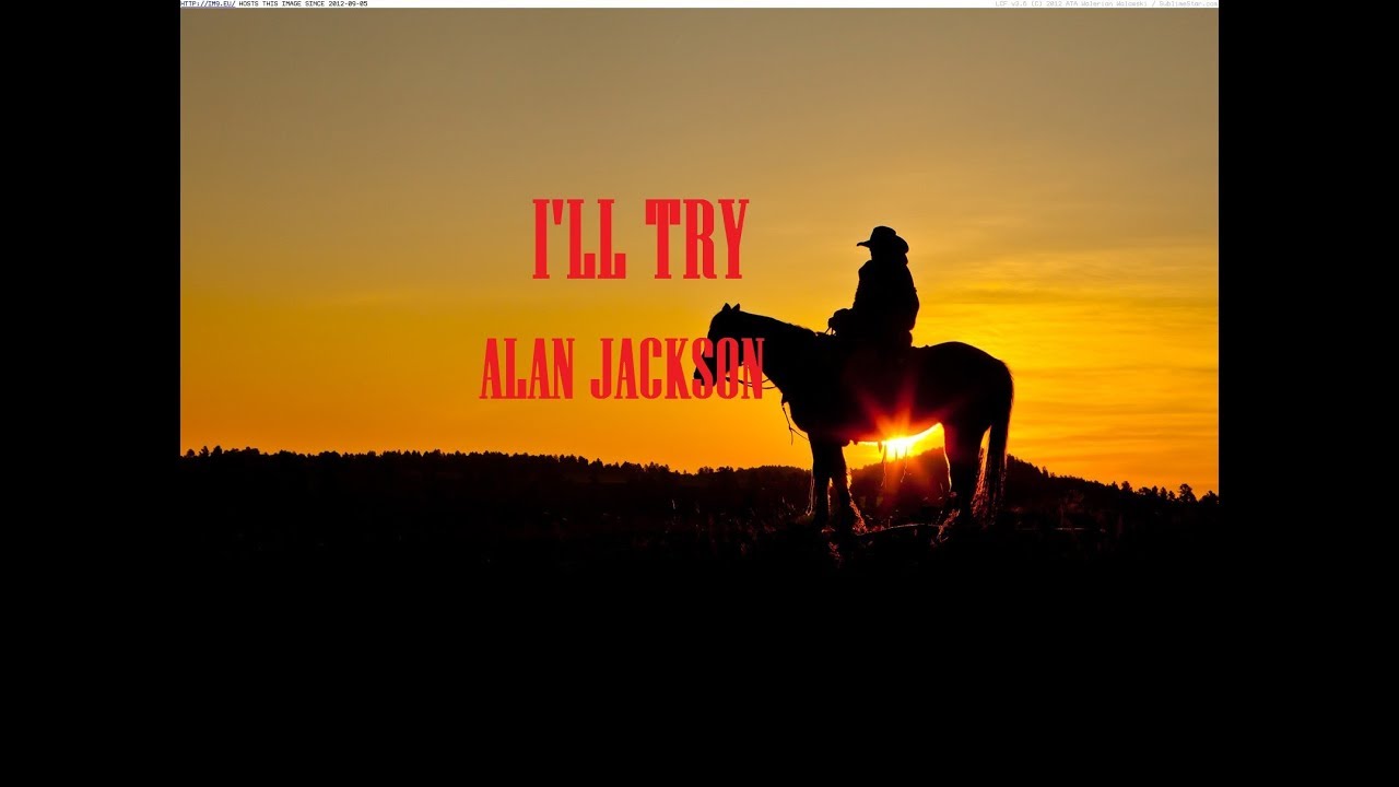 Cifra da música I'll Try, de Alan Jackson - YouTube