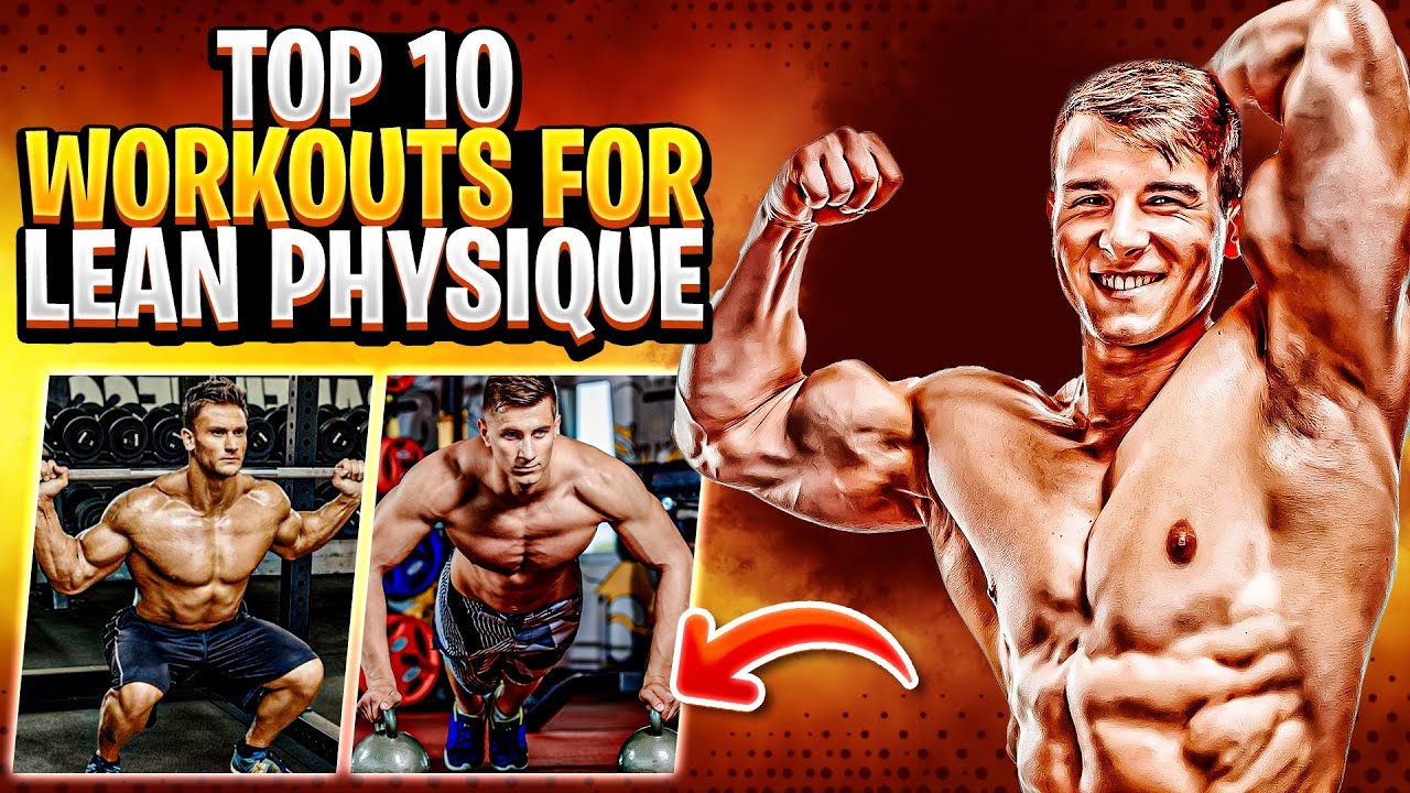 Top 10 WORKOUTS FOR LEAN PHYSIQUE!!! - YouTube