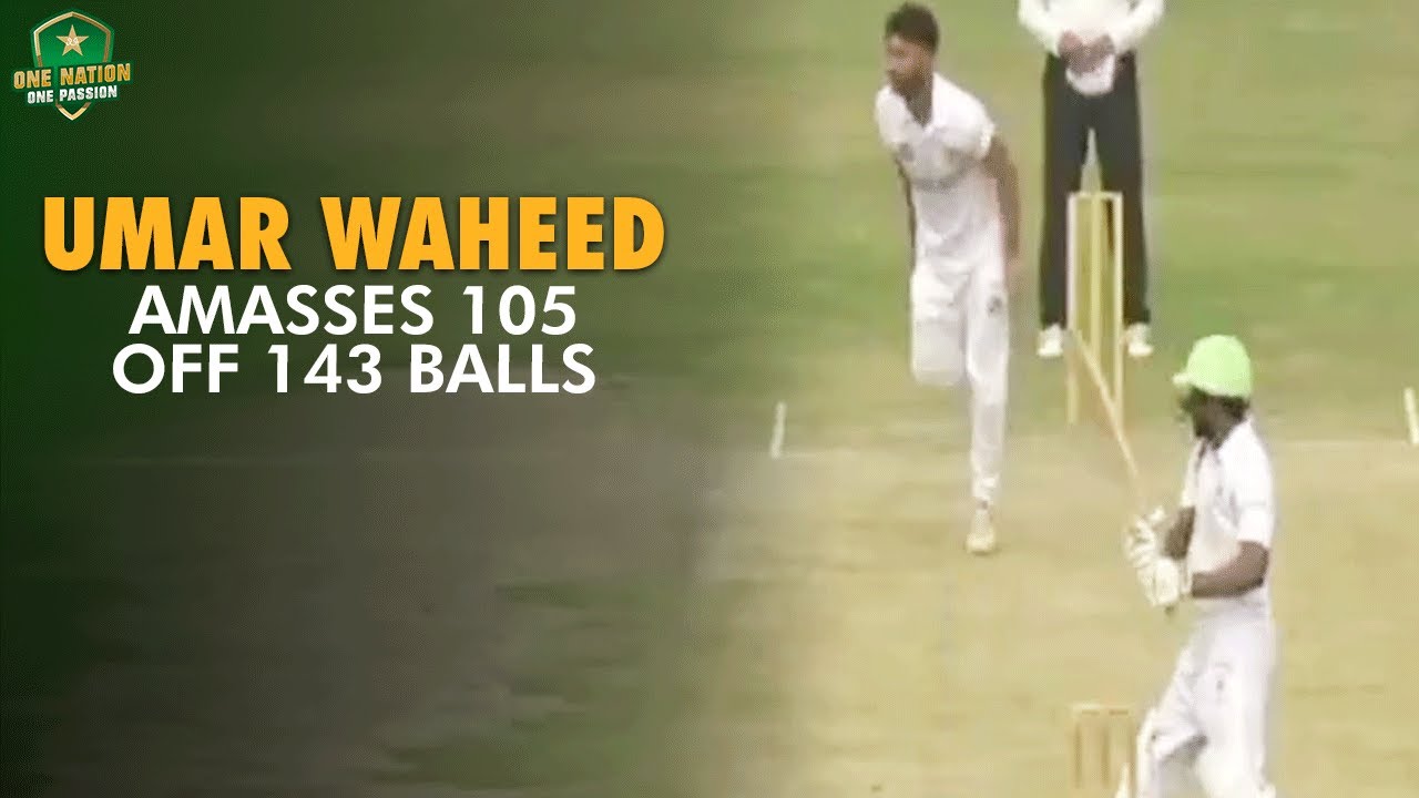 Larkana's Umar Waheed amasses 105 off 143 balls against Faisalabad ...