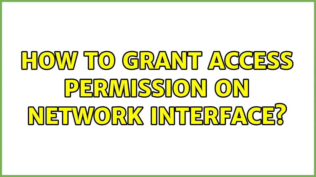 How to grant access permission on network interface? - YouTube