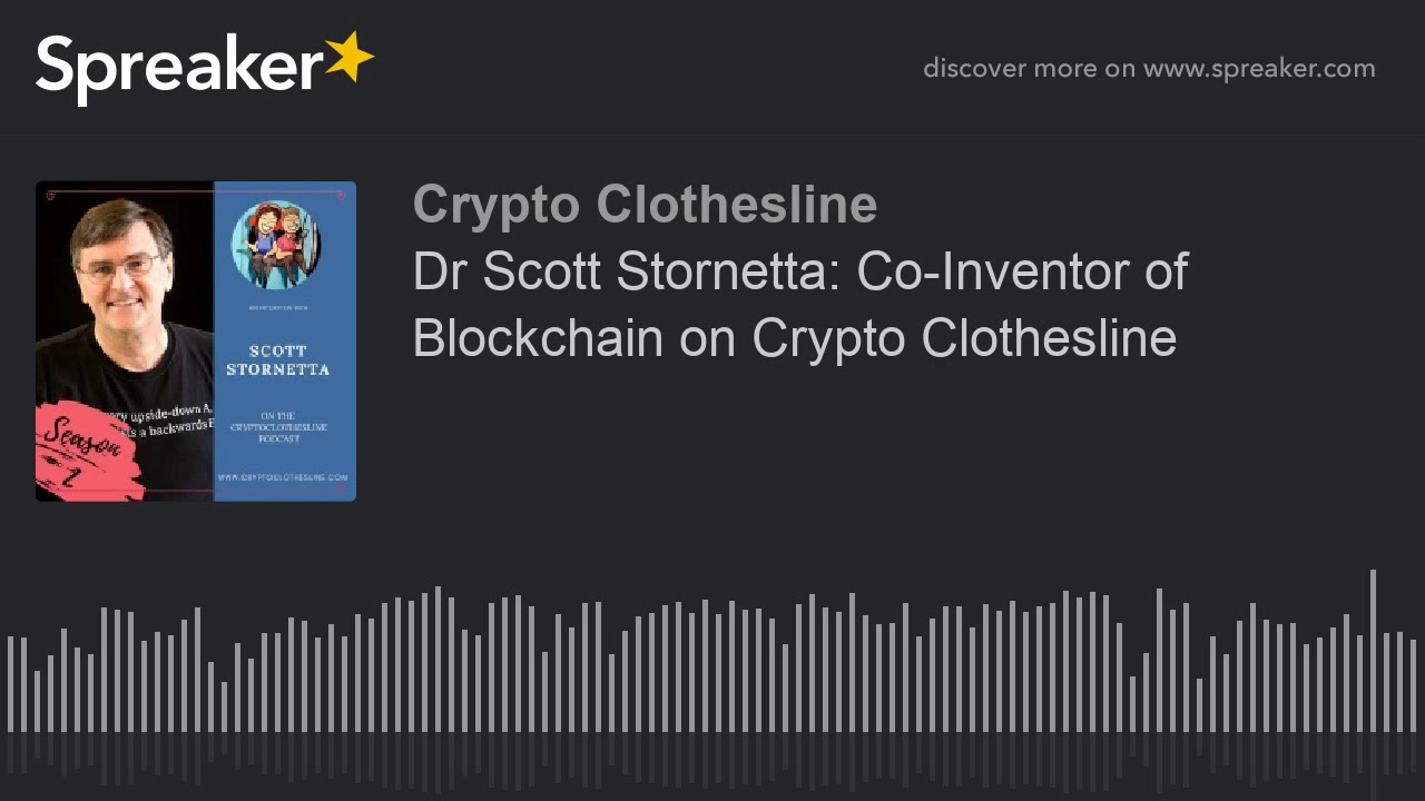 Dr Scott Stornetta: Co-Inventor of Blockchain on Crypto Clothesline ...