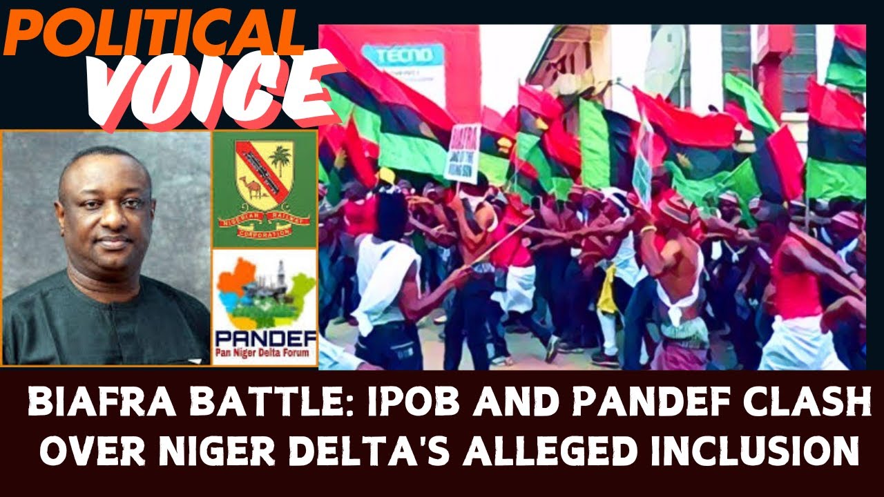 BIAFRA BATTLE: IPOB AND PANDEF CLASH OVER NIGER DELTA'S ALLEGED ...