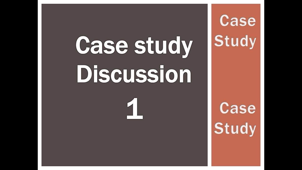 Case study Discussion 1 - YouTube