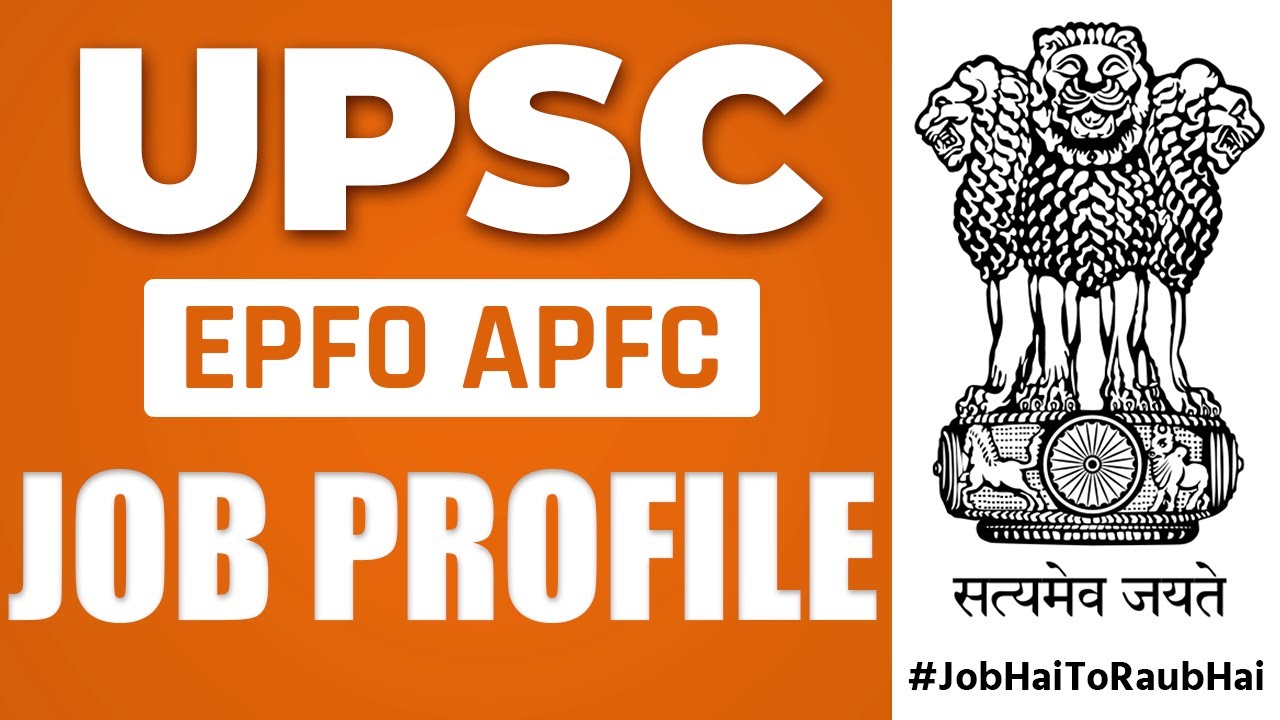 UPSC EPFO APFC Job Profile | EPFO APFC Notification 2022 | Full ...