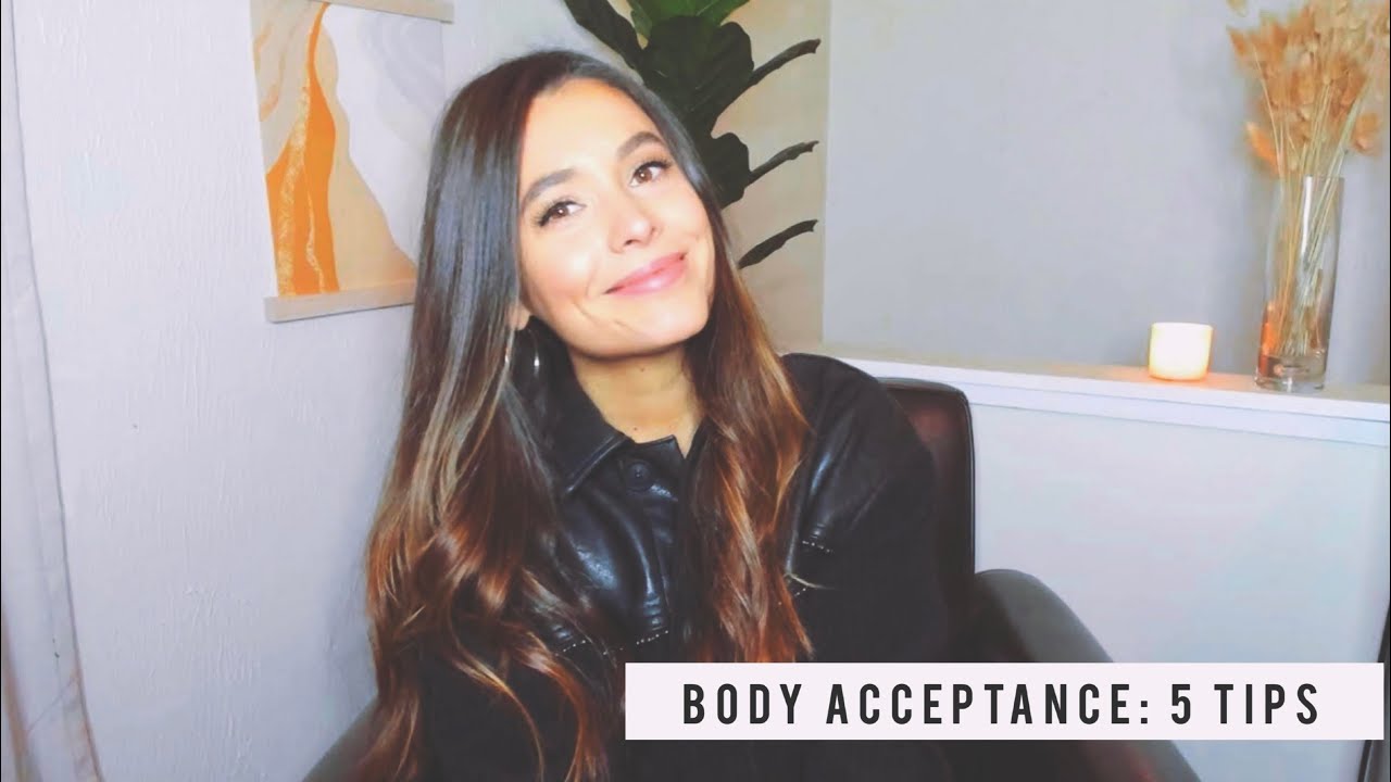 Body Acceptance | 5 tips - YouTube