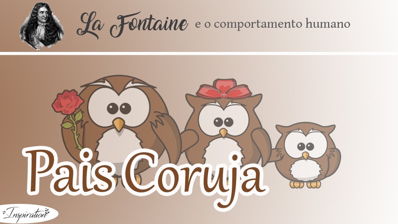 Pais Coruja - Elogio X Encorajamento - Fábulas de La Fontaine - Ep. 17 - YouTube