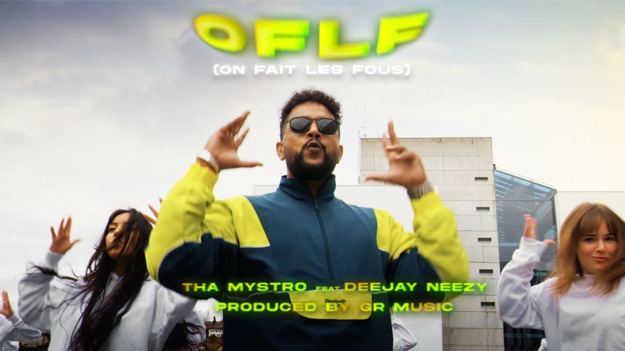 OFLF [On Fait Les Fous] | Tha Mystro ft. Deejay Neezy | GR Music ...