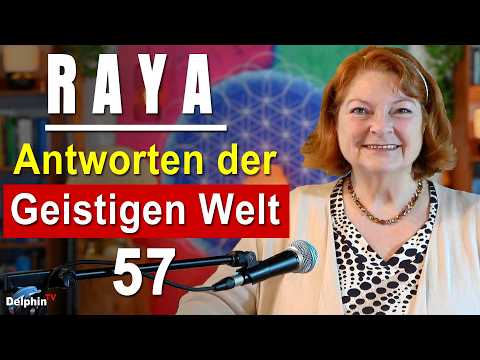 Antworten der Geistigen Welt - 57 - empfangen durch RAYA - NEUE Herzenswege