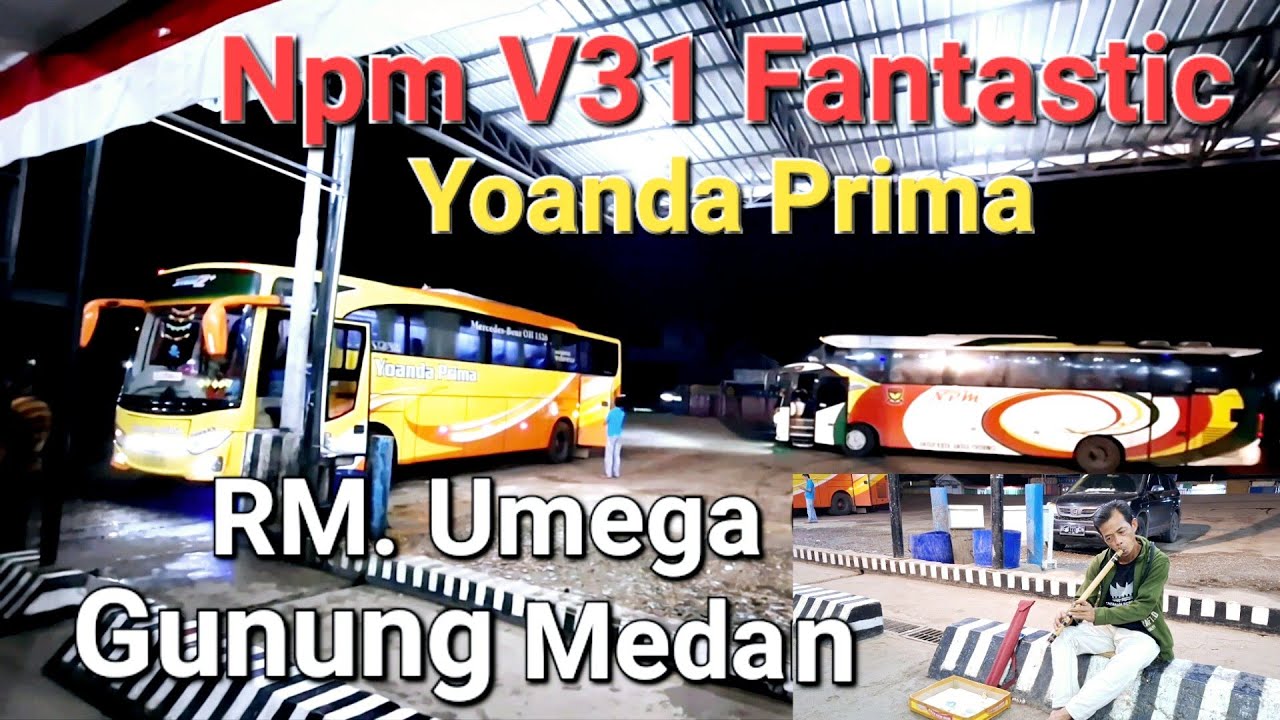 Bus Npm V31 Fantastic dan bus Yoanda Prima di RM..Umega gunung medan ...
