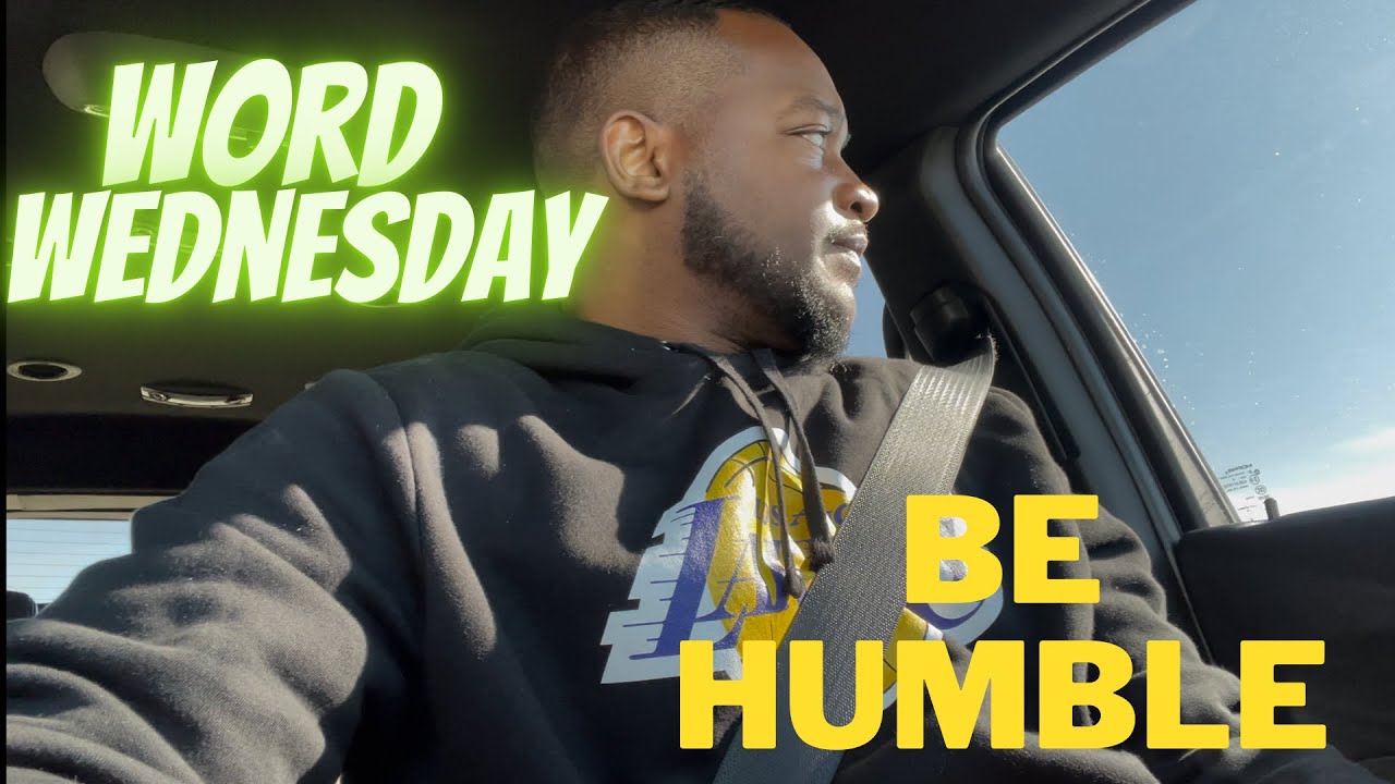 Word Wednesday (Be Humble) - YouTube