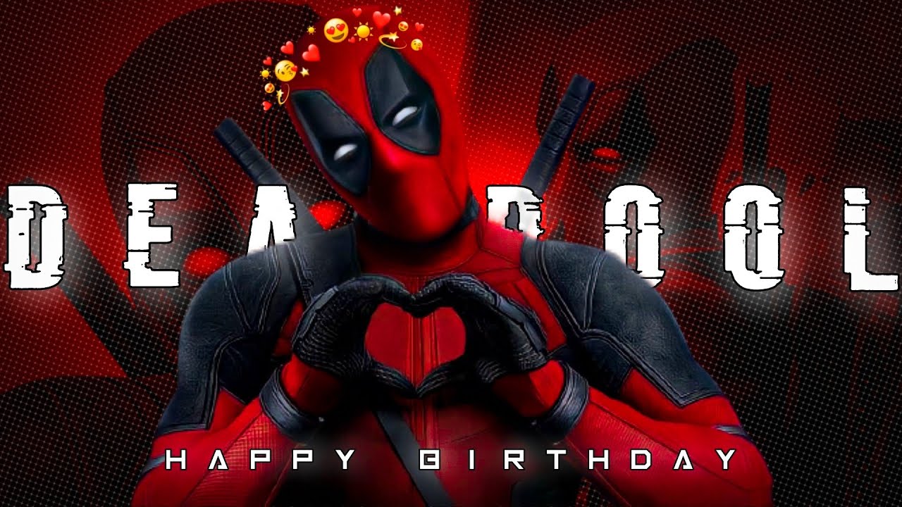 HAPPY BIRTHDAY - DEADPOOL EDIT || Deadpool Birthday Status || Ryan ...