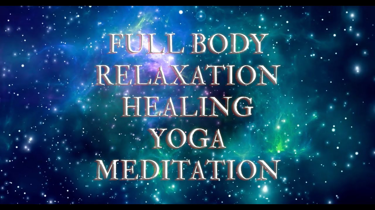 FULL BODY RELAXATION, HEALING, YOGA AND MEDITATION MUSIC - YouTube