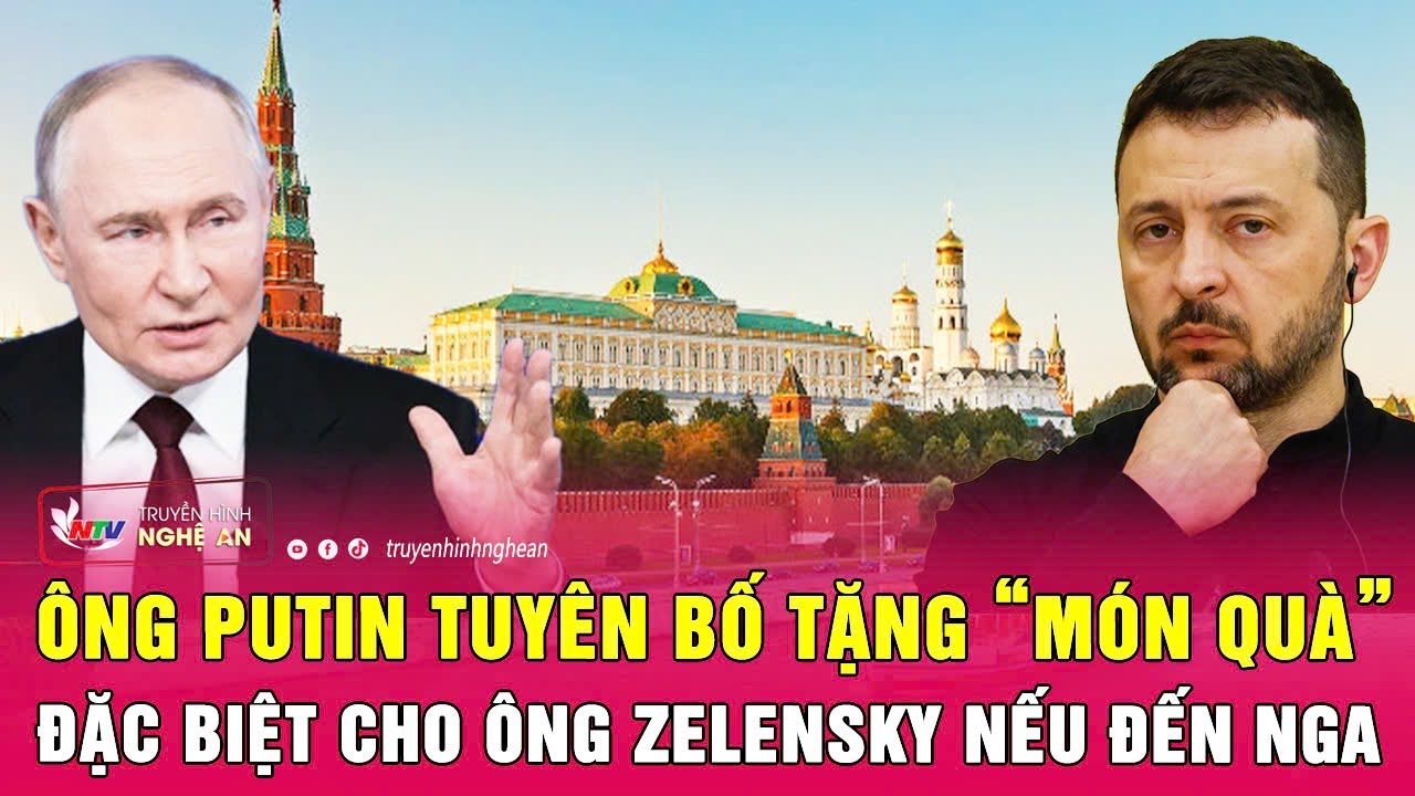 Ông Putin tuyên bố tặng “món quà” đặc biệt cho ông Zelensky nếu đến Nga ...