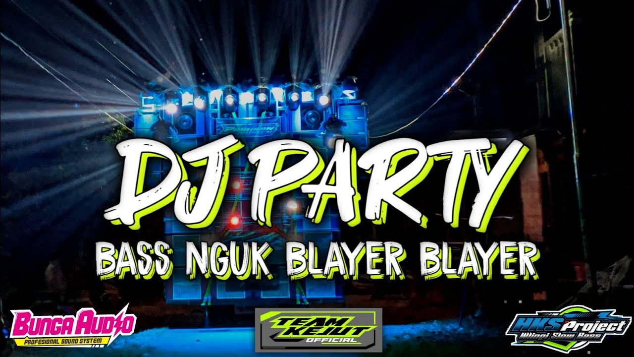 DJ PARTY BASS NGUK BALYER BLAYER || YANG DIPUTAR DI KUTUK UNDAAN KUDUS ...