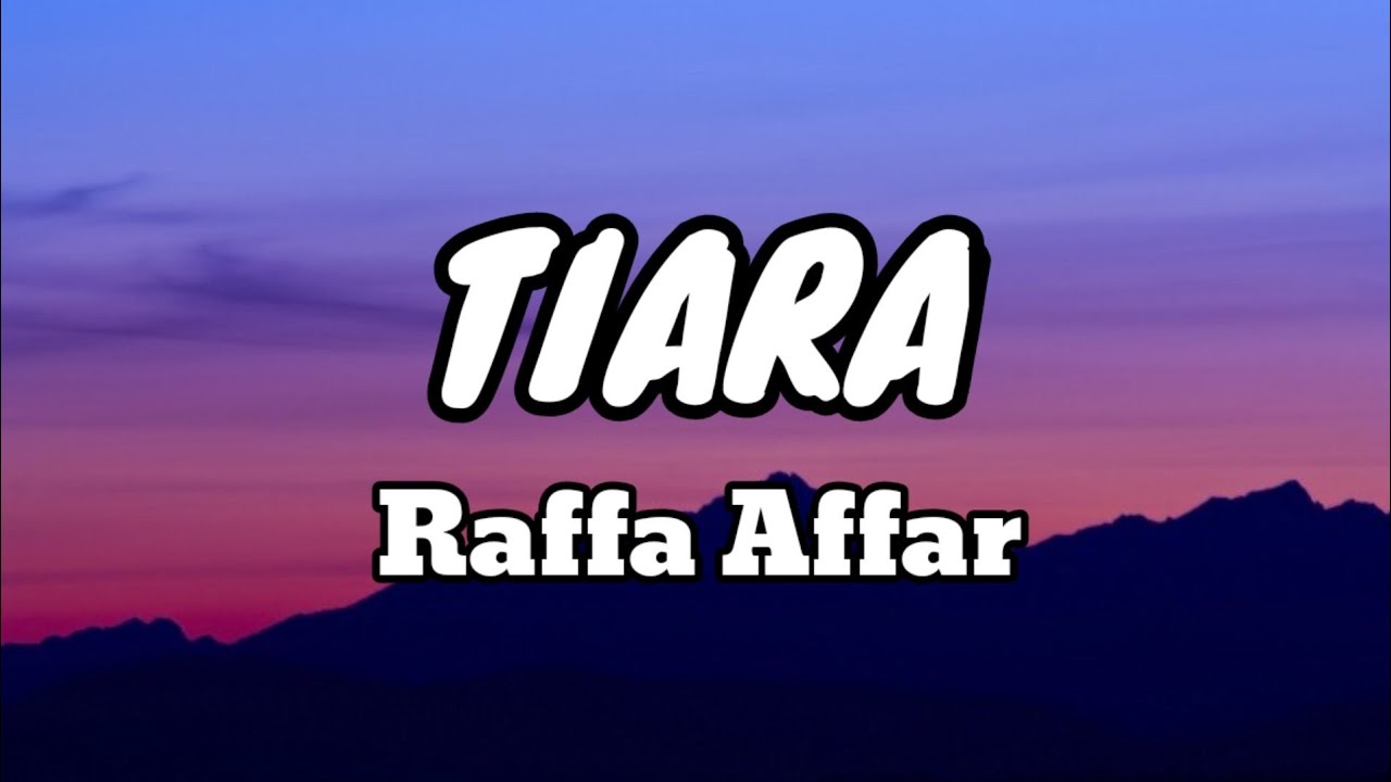 Tiara - Raffa Affar [Lirik Lagu] - YouTube