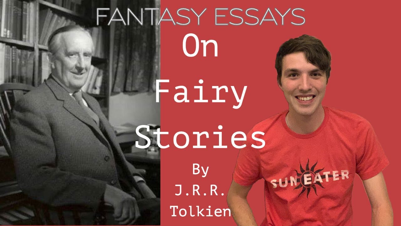 On Fairy Stories by J.R.R. Tolkien - Eucatastrophe and Fantasy ...