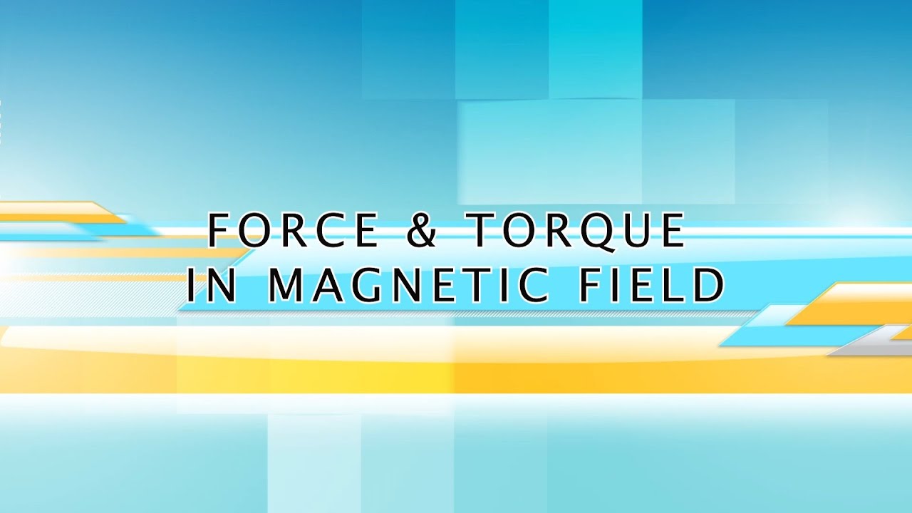 Force & Torque in Magnetic field - YouTube