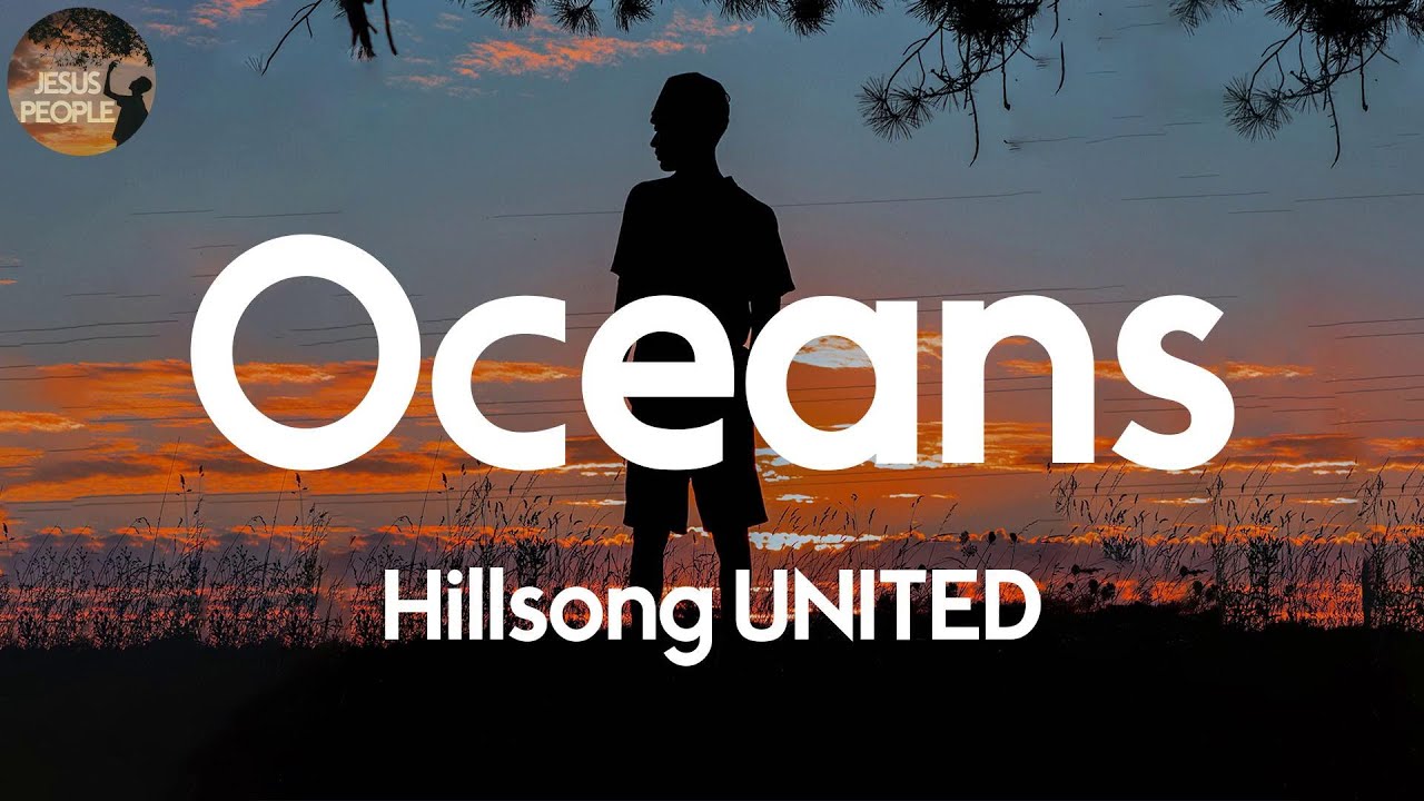 Hillsong UNITED - Oceans (Lyric Video) - YouTube