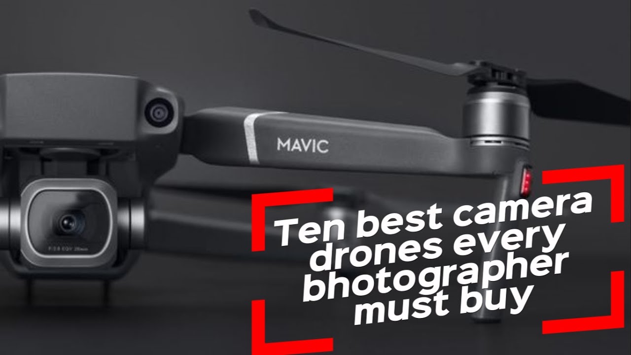 Nine best camera drones that every professional photographer must use ...