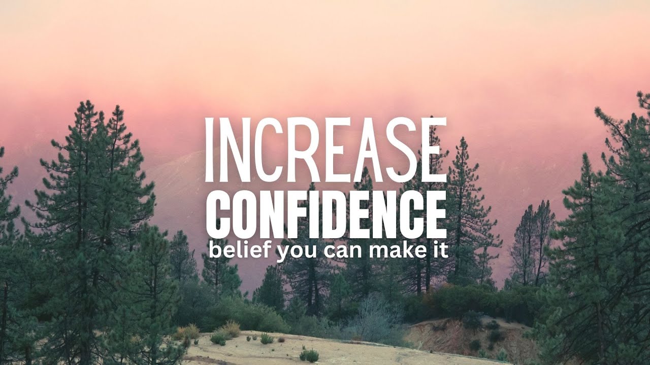 Increase your Confidence you can make it - YouTube