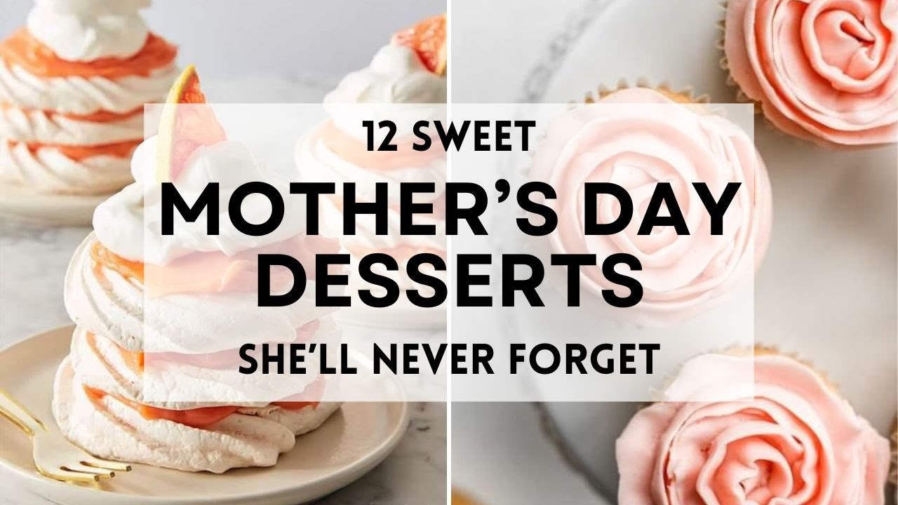 12 Sweet Mother’s Day Desserts She’ll Never Forget #sharpaspirant - YouTube