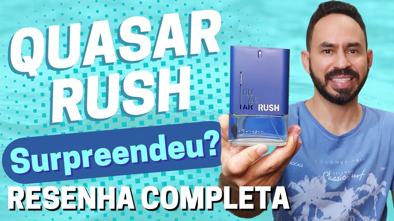 QUASAR RUSH O BOTICÁRIO LANÇAMENTO | RESENHA COMPLETA | PERFUME ...