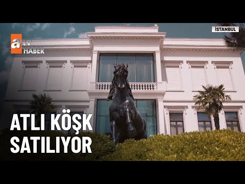 Sabancı’nın Atlı Köşk’ü satılıyor - atv Ana Haber 10 Nisan 2025