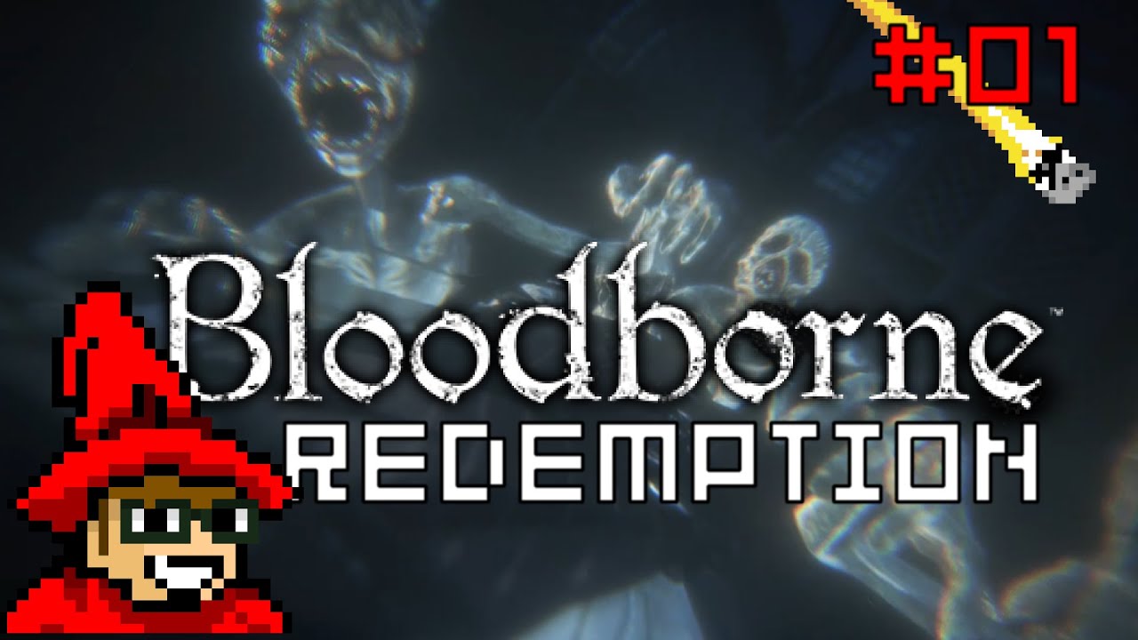 Bloodborne Redemption || E01 || Opening Gates [Let's Play] - YouTube