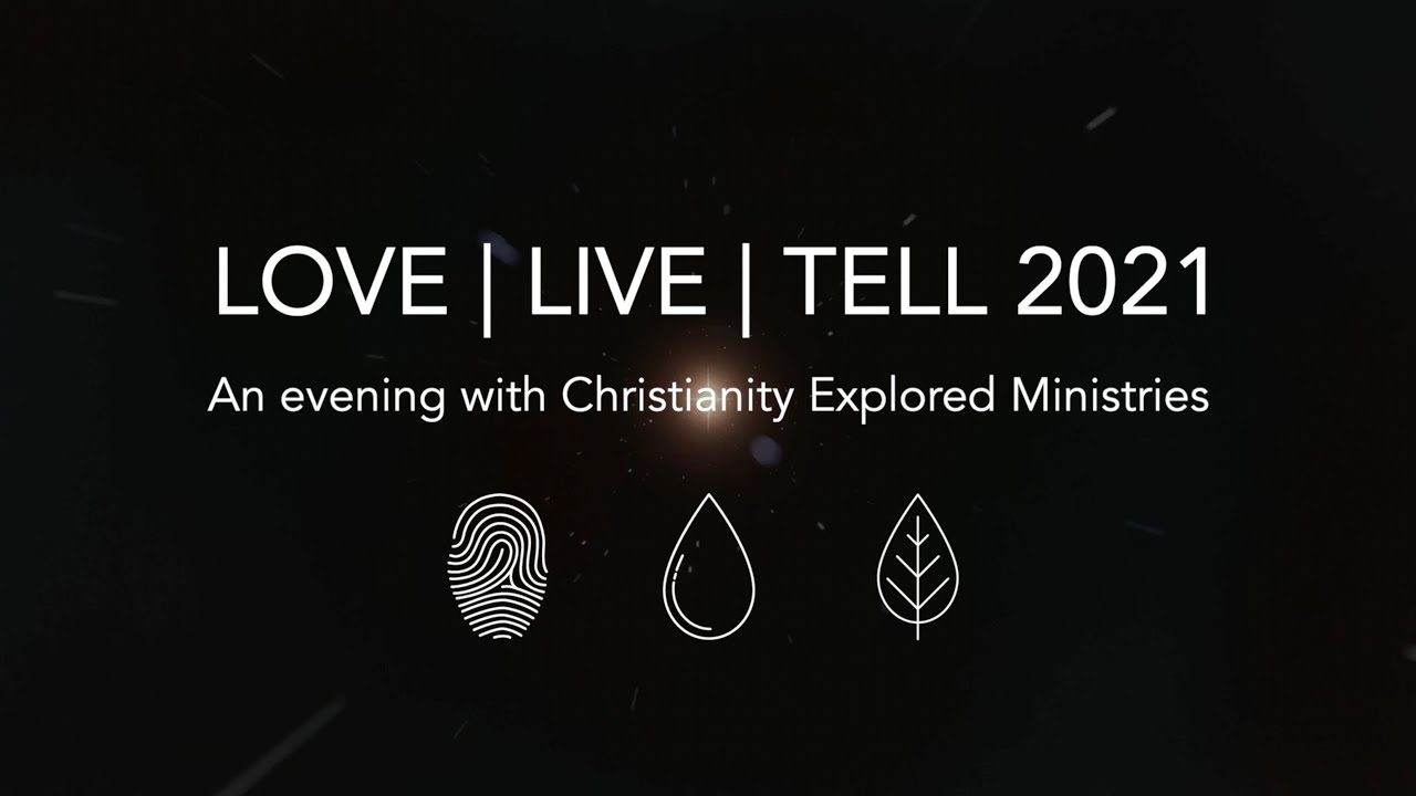 Love Live Tell 2021: an evening with Christianity Explored Ministries ...