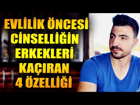 DİKKAT !!! EVLİLİK ÖNCESİ CİNSELLİĞİN ERKEKLERİ KAÇIRAN 4 ÖZELLİĞİ