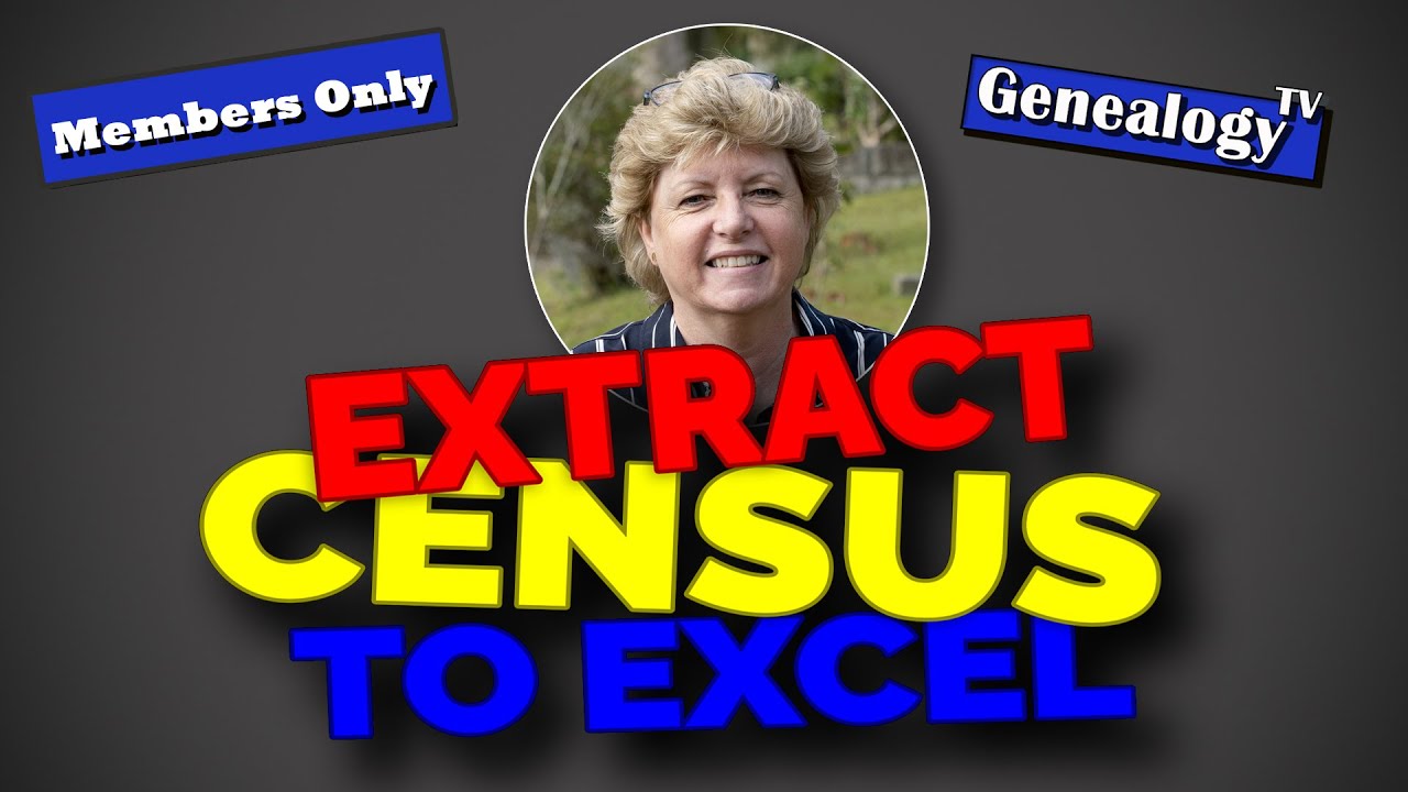 Extract Census from Ancestry to Excel for Genealogy Research - Members ...