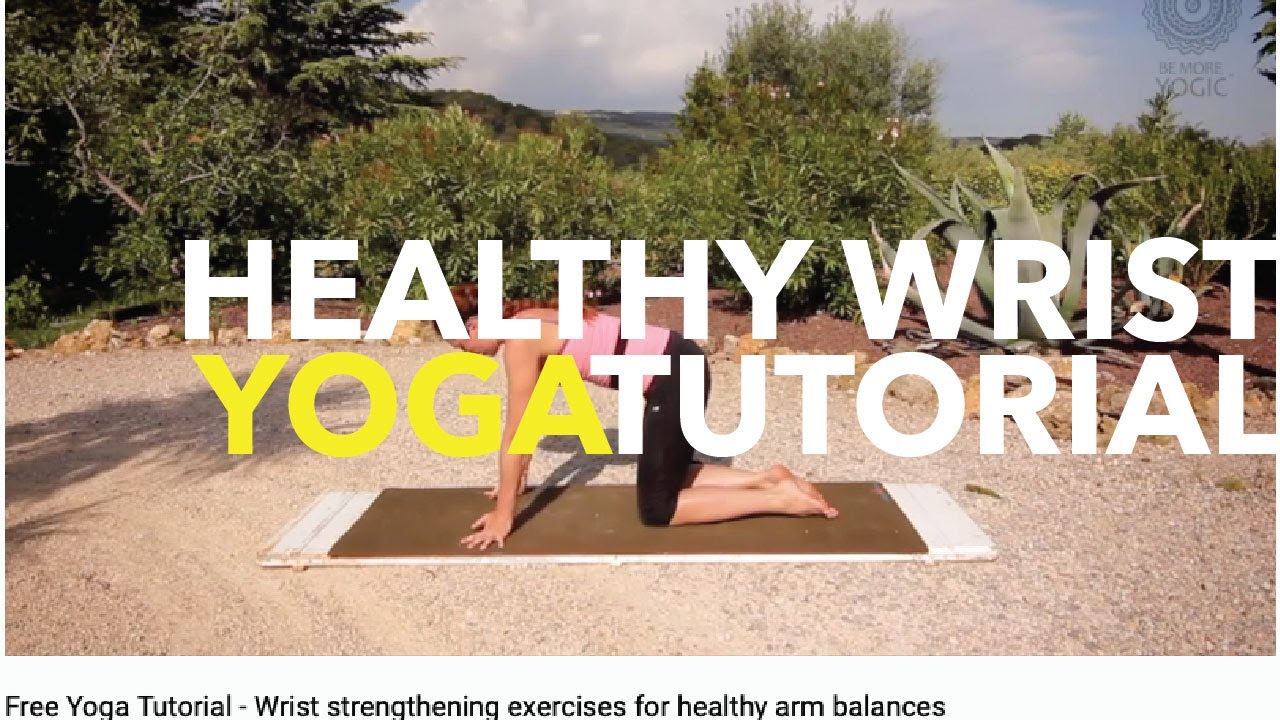 Free Yoga Tutorial - Wrist strengthening exercises for healthy arm ...