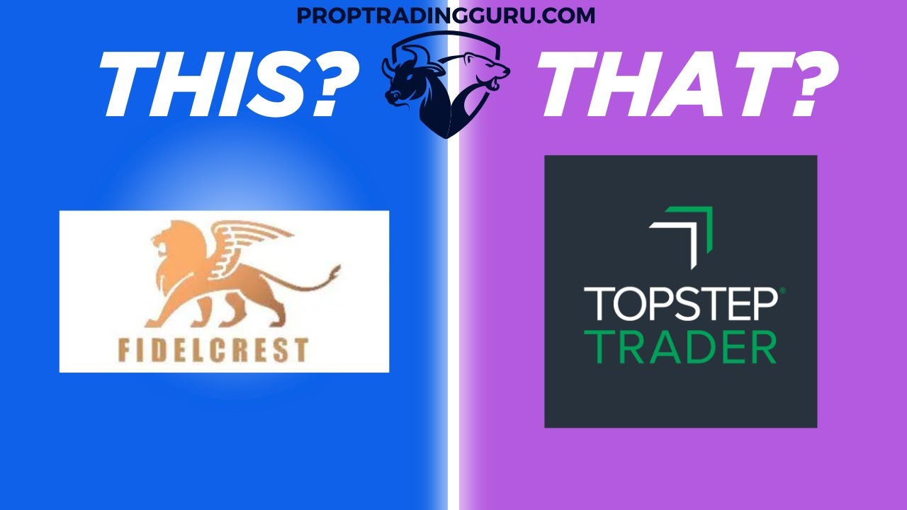 Fidelcrest vs. Topstep: In-Depth Prop Trading Review & Comparison - YouTube