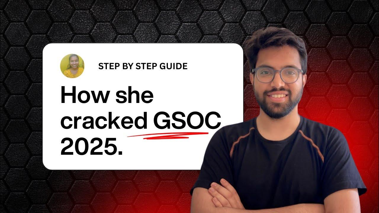 How This Student Got Selected in GSoC 2025 | GSoC Success Story - YouTube