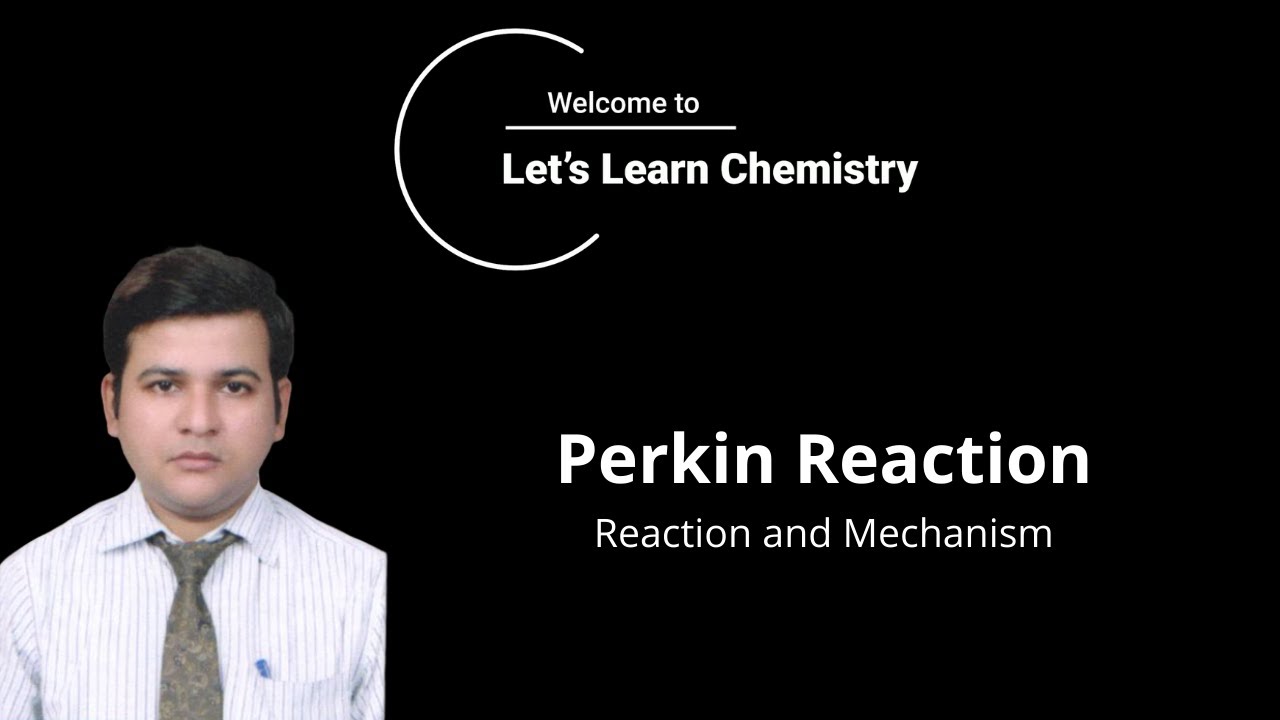 Perkin Reaction | Reaction and Mechanism - YouTube