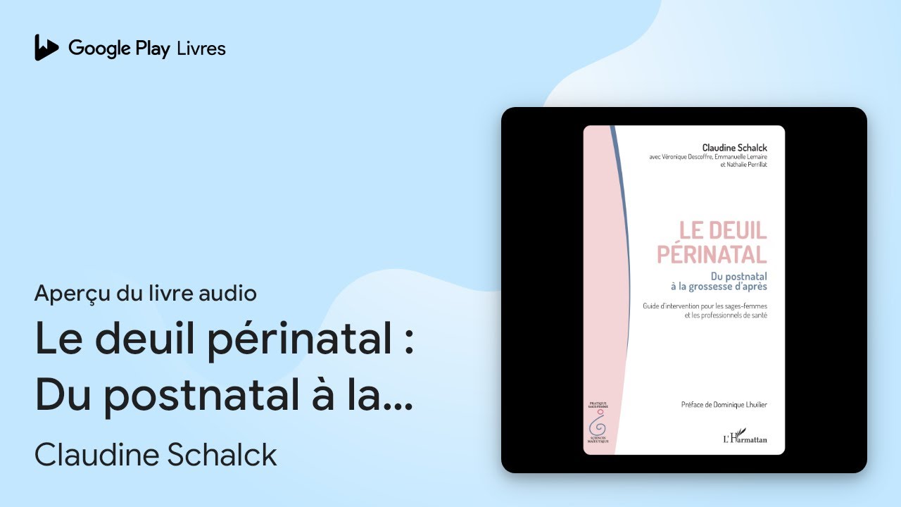Le deuil périnatal : Du postnatal à la… de Claudine Schalck · Extrait ...